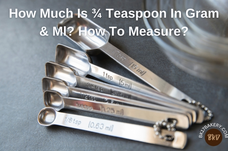 How Many Teaspoons In 3/4 Cup And Measurements?