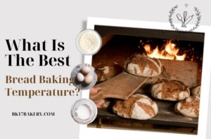 What Is The Best Bread Baking Temperature? A Full Guide