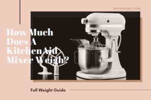 Dimensions Of A KitchenAid Mixer: Width, Height In Inches